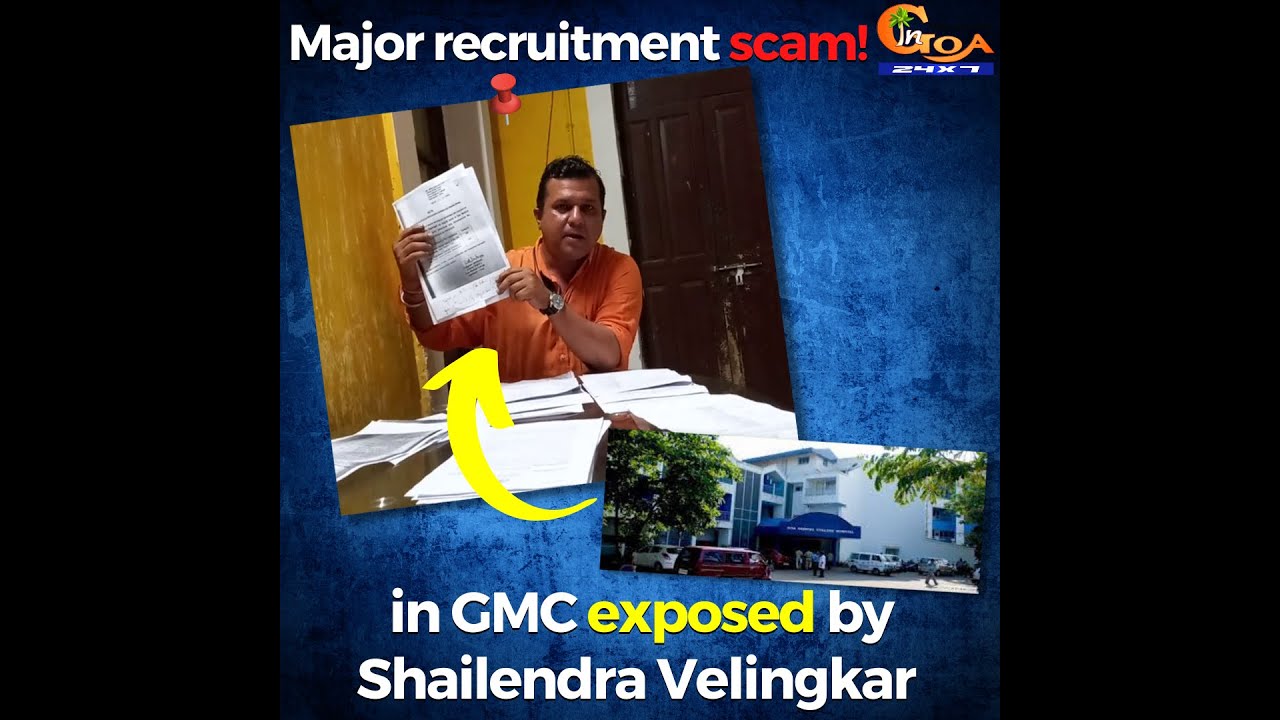 #WATCH | Major recruitment scam in GMC exposed by Shailendra Velingkar ...