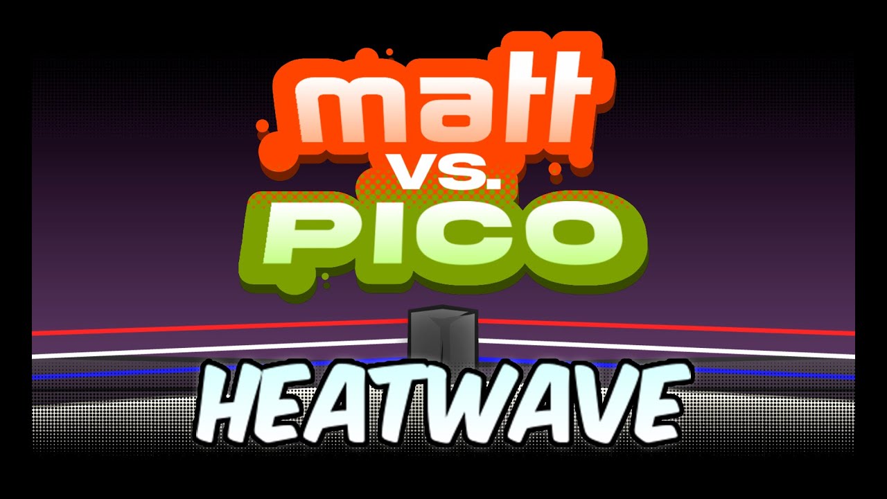 HEATWAVE - MATT VS PICO [OST] [FANMADE VISUAL] - YouTube