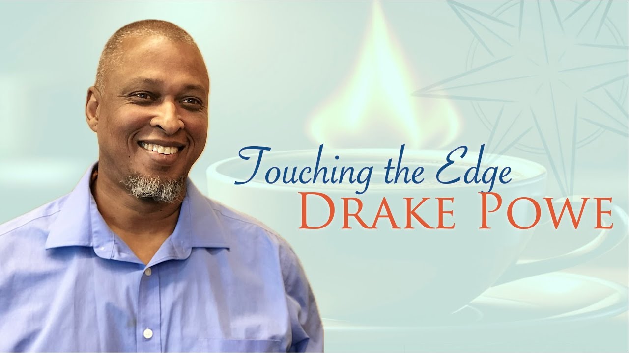 Touching the Edge | Drake Powe 40-Day Practice | When Knowledge Becomes ...