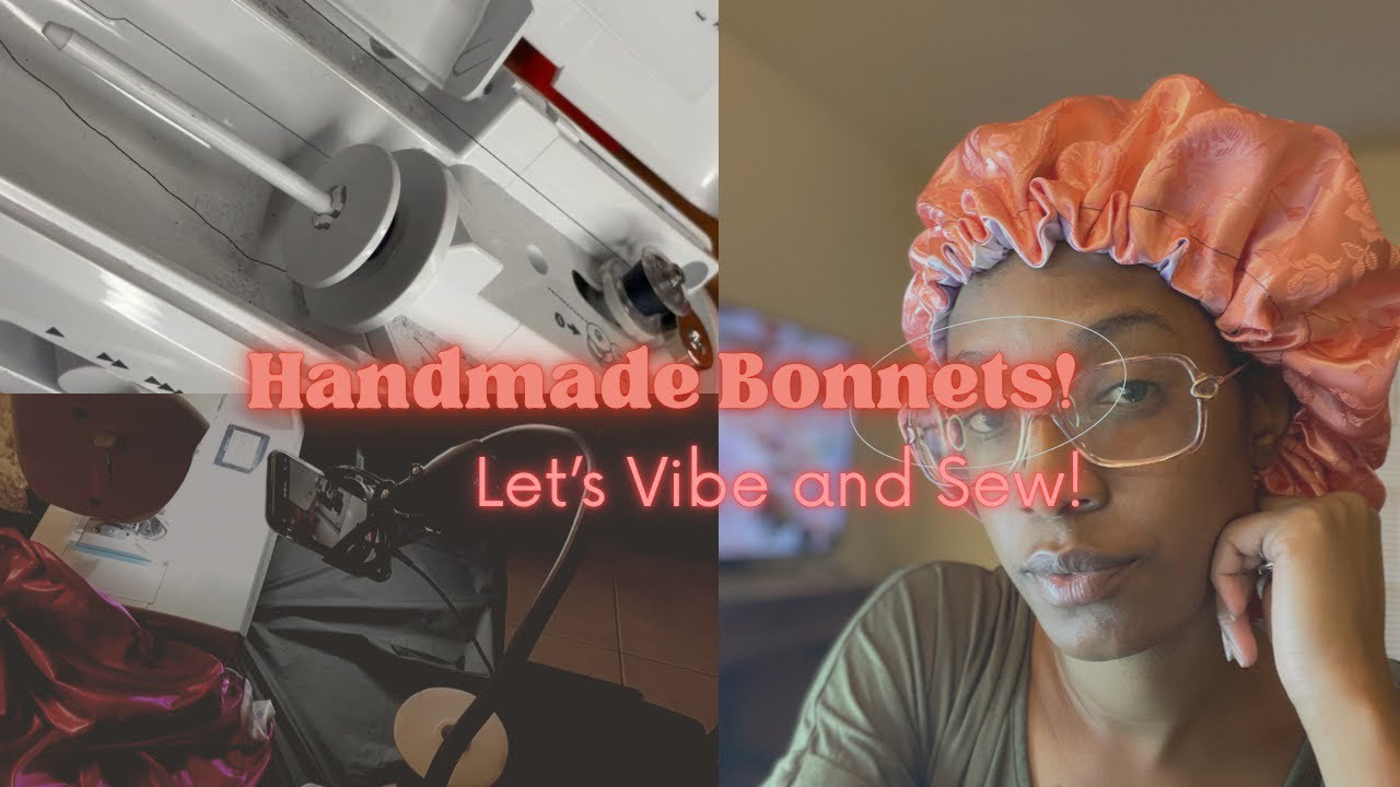 Handmade Bonnets! Let’s vibe and Sew! - YouTube