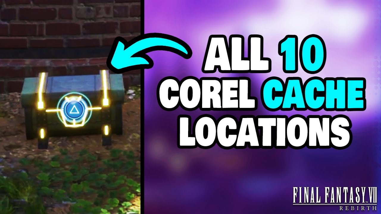 ALL 10 Corel CACHE Locations in Final Fantasy 7 Rebirth (ALL 27 CHEST ...