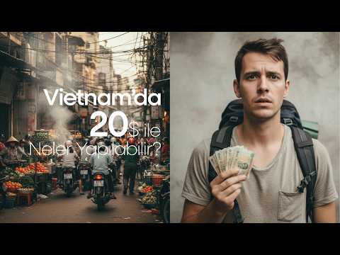 Vietnam'da Günde 20 Dolar ile Neler Yapabilirsin?