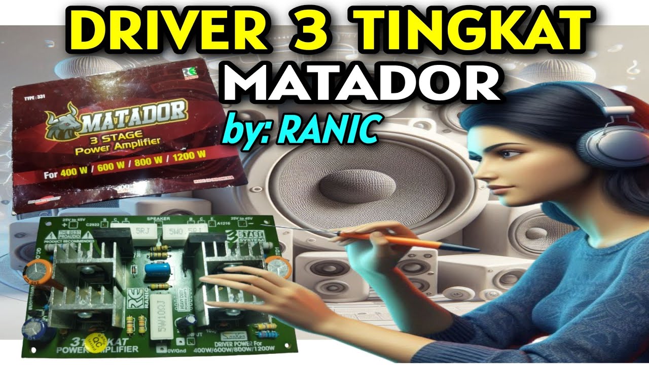 Driver Ampli 3 Tingkat MATADOR by: RANIC - YouTube