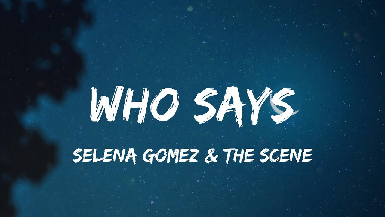Selena Gomez & The Scene - Who Says (Lyric Video) | One Direction, Flo ...
