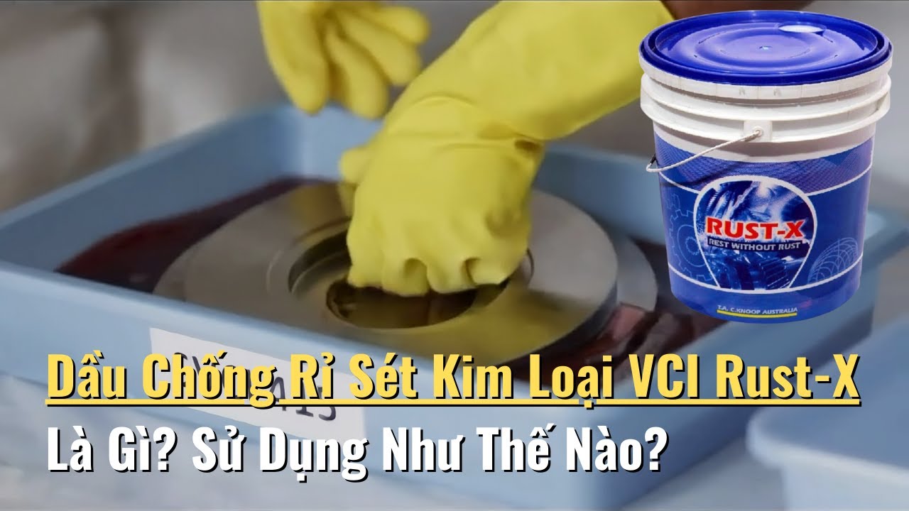 Dầu Chống Rỉ Sét Kim Loại VCI Rust X Là Gì Sử Dụng Như Thế Nào - YouTube