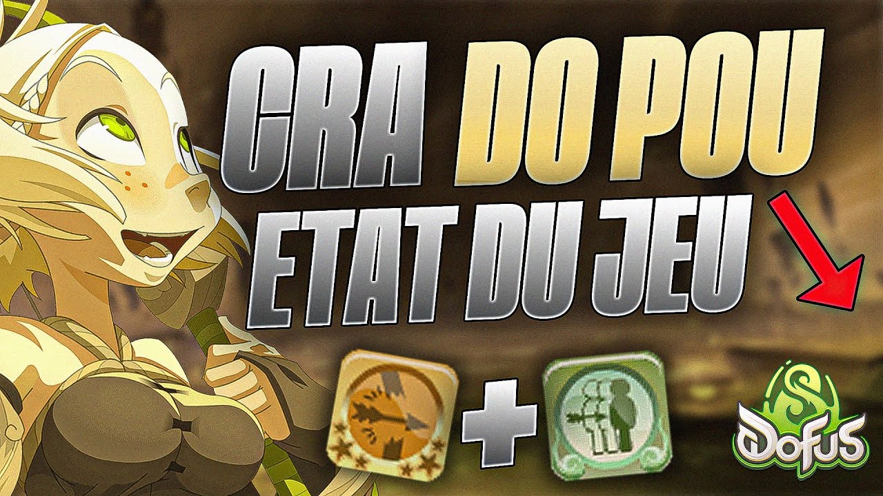 Le CRA DO POU N'est PAS MORT sur DOFUS UNITY ! (l'état du jeu est ...
