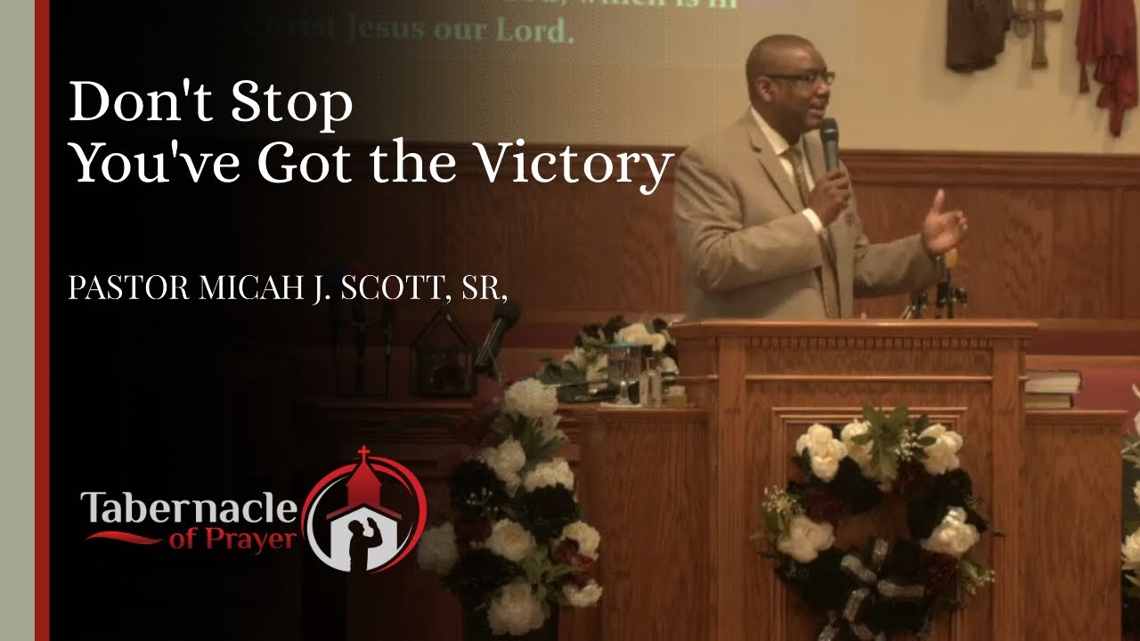 Don't Stop You've Got the Victory | Pastor Micah J. Scott, Sr. - YouTube