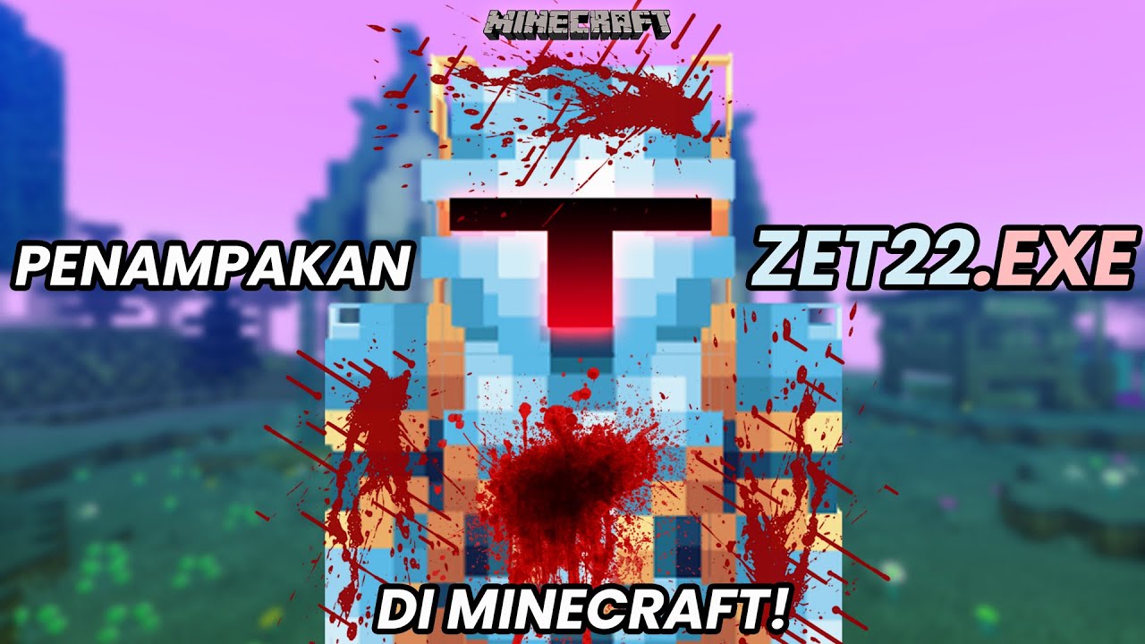 PENAMPAKAN ZET22.EXE DI MINECRAFT TERSERAM?!! ZET22 VERSI MINECRAFT ...