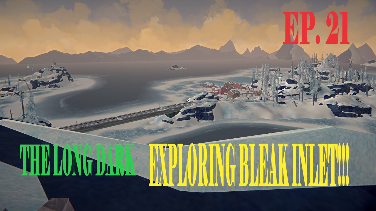 EXPLORING BLEAK INLET | The Long Dark | EP. 21 - YouTube