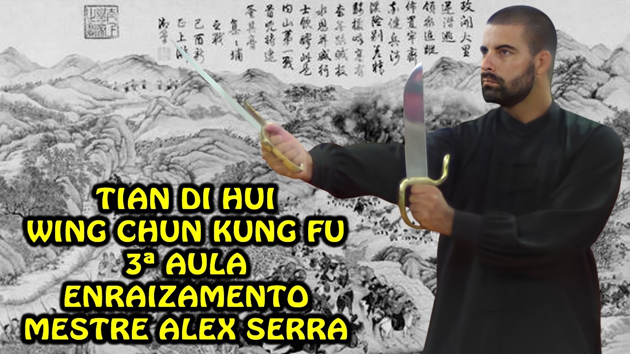 ENRAIZAMENTO - 3ª AULA DE HUNG SUEN WING CHUN KUNG FU COM ALEX SERRA ...
