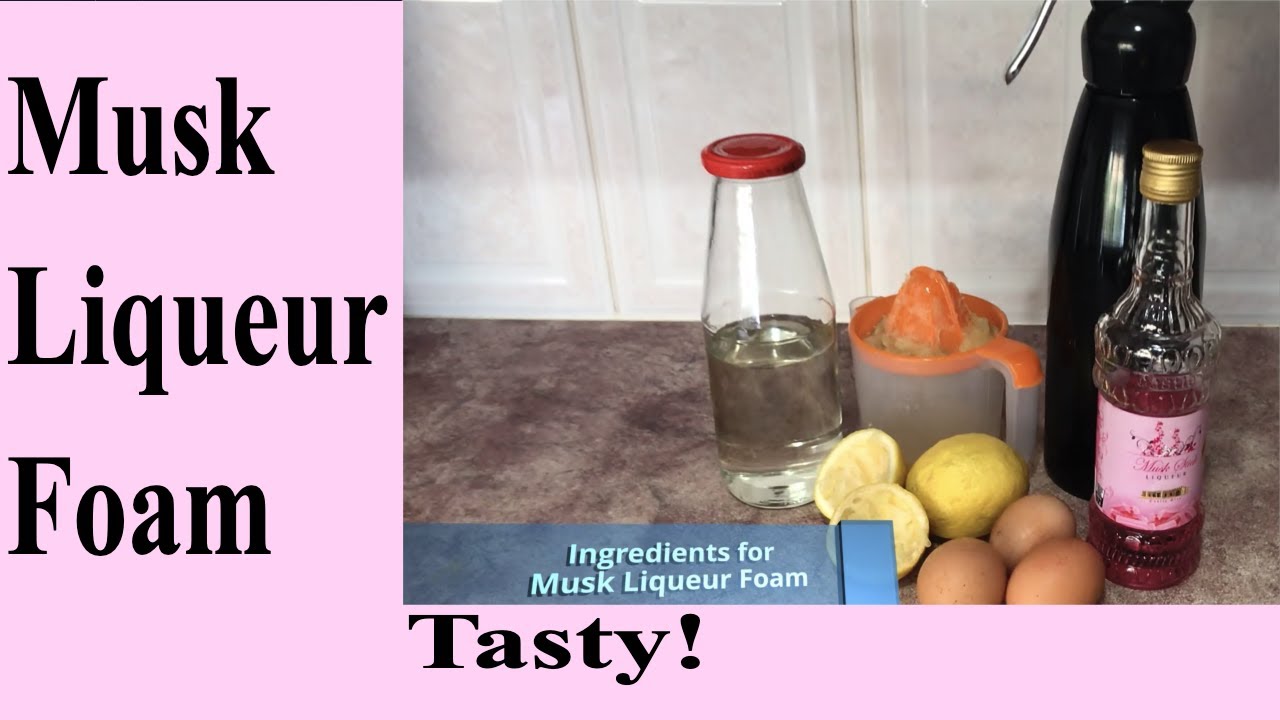 How to make a Musk Foam Liqueur.... Tasty! - YouTube
