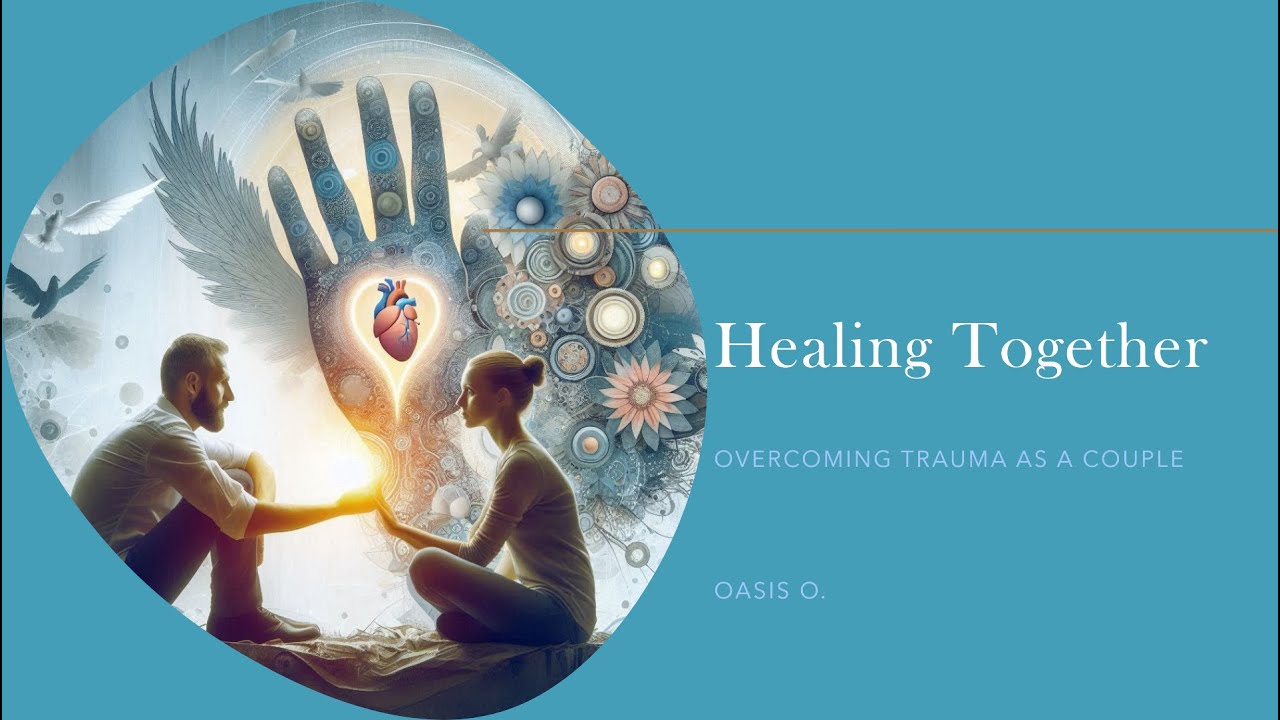 13. Healing Together (Overcome Trauma as a Couple) Love's Journey: From ...