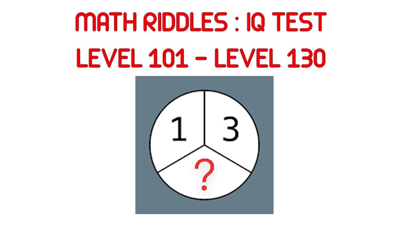 MATH RIDDLES IQ TEST LEVEL 101 LEVEL 130 MATH RIDDLES IQ TEST KUNCI math-riddles-iq-test-level-101-level-130-math-riddles-iq-test-kunci