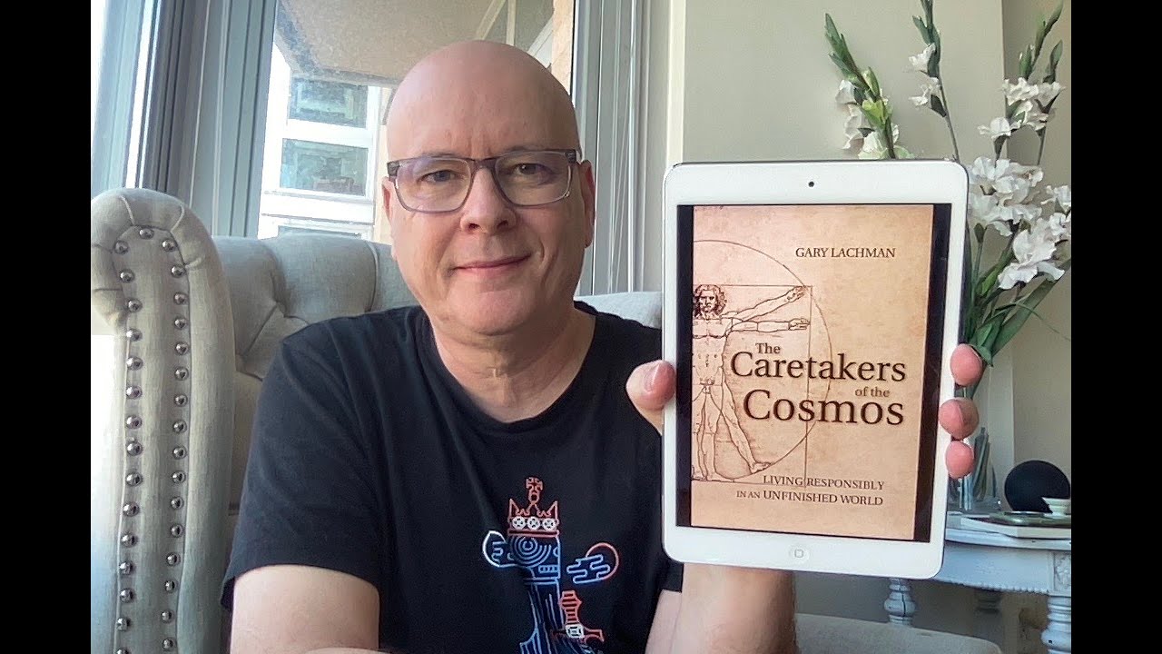 The Caretakers of the Cosmos by Gary Lachman - Book Chat - YouTube