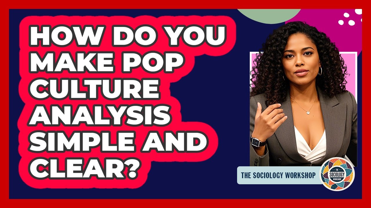 How Do You Make Pop Culture Analysis Simple And Clear? - The Sociology ...