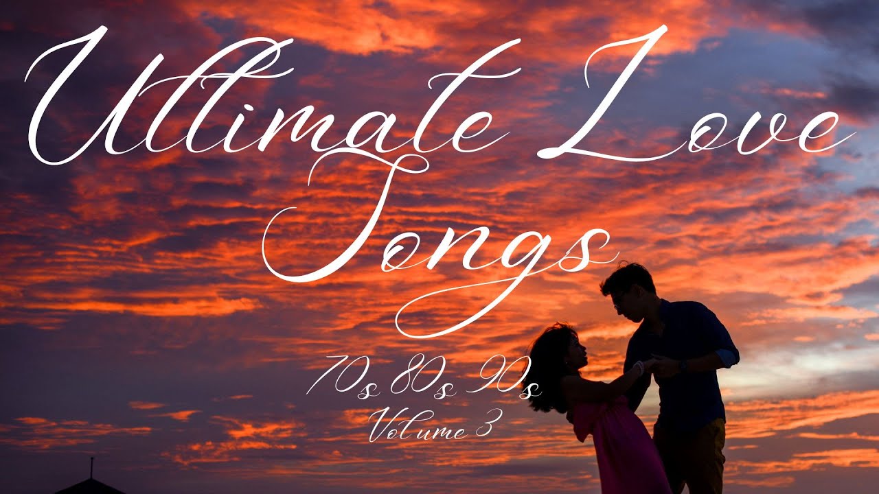 ULTIMATE Love Song Collection of ALL TIME Volume 3! 70s 80s 90s - YouTube