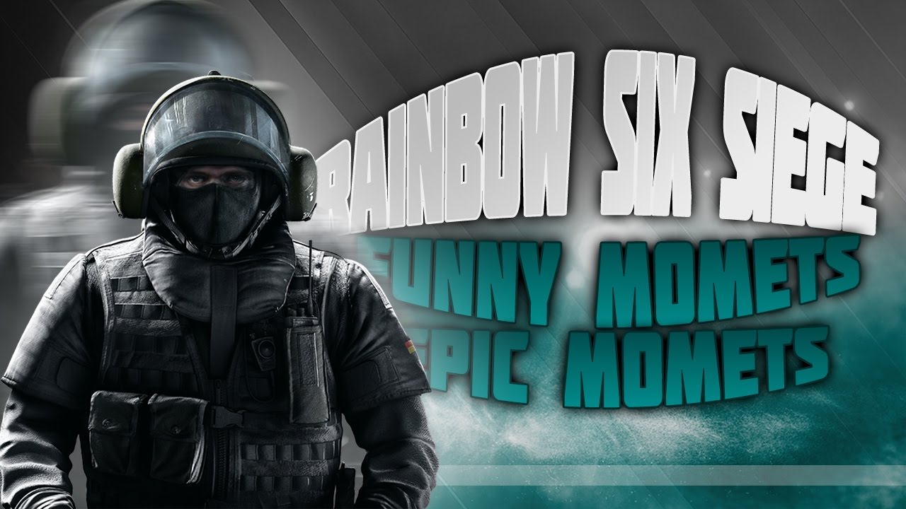 Rainbow Six Siege- Funny Moments & Epic - YouTube