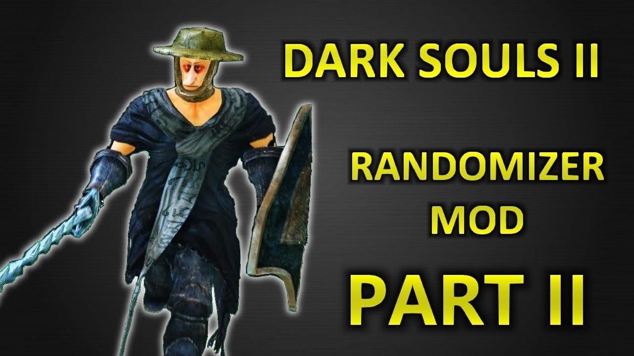Dark Souls 2: Randomizer Mod. Second and final part - YouTube