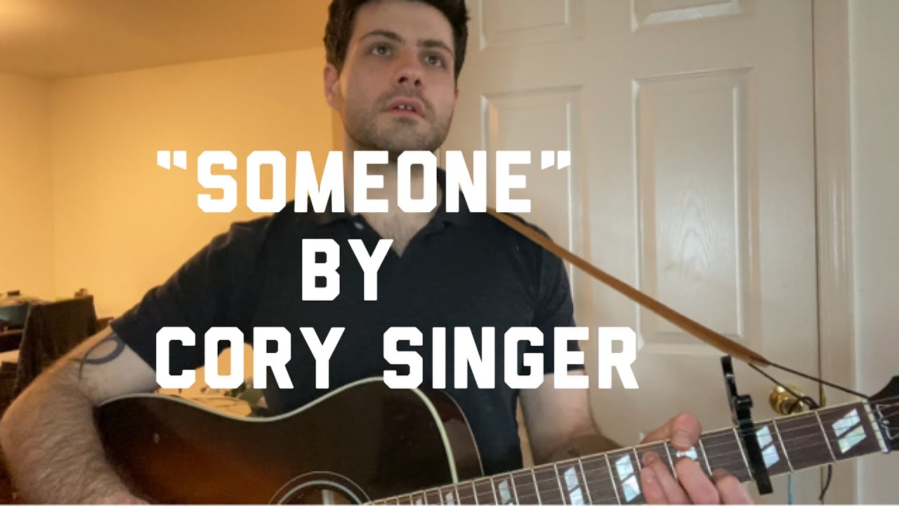 Someone- Cory Singer original - YouTube