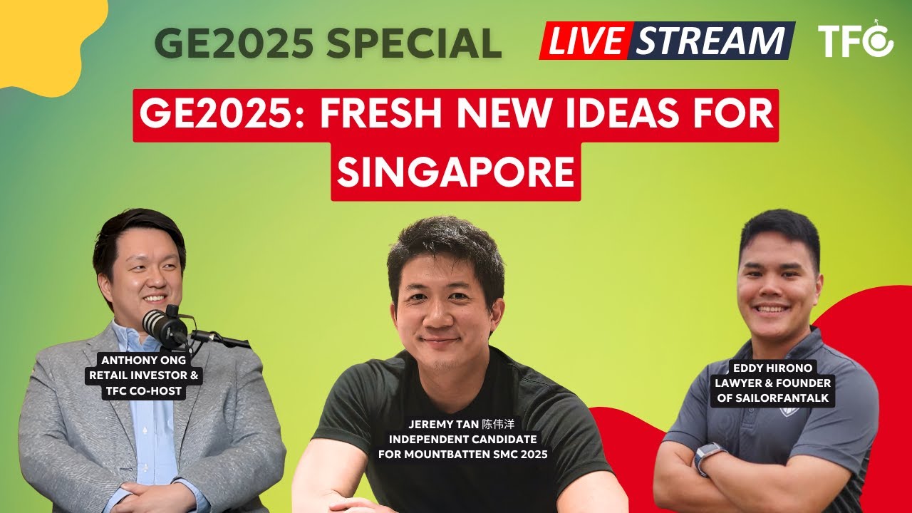 GE2025: Fresh New Ideas for Singapore [TFC #GE2025 Special ft Jeremy ...