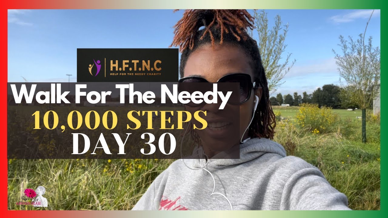WALK FOR THE NEEDY 10,000 STEPS #CHALLENGE - DAY 30 | Inspired By ...