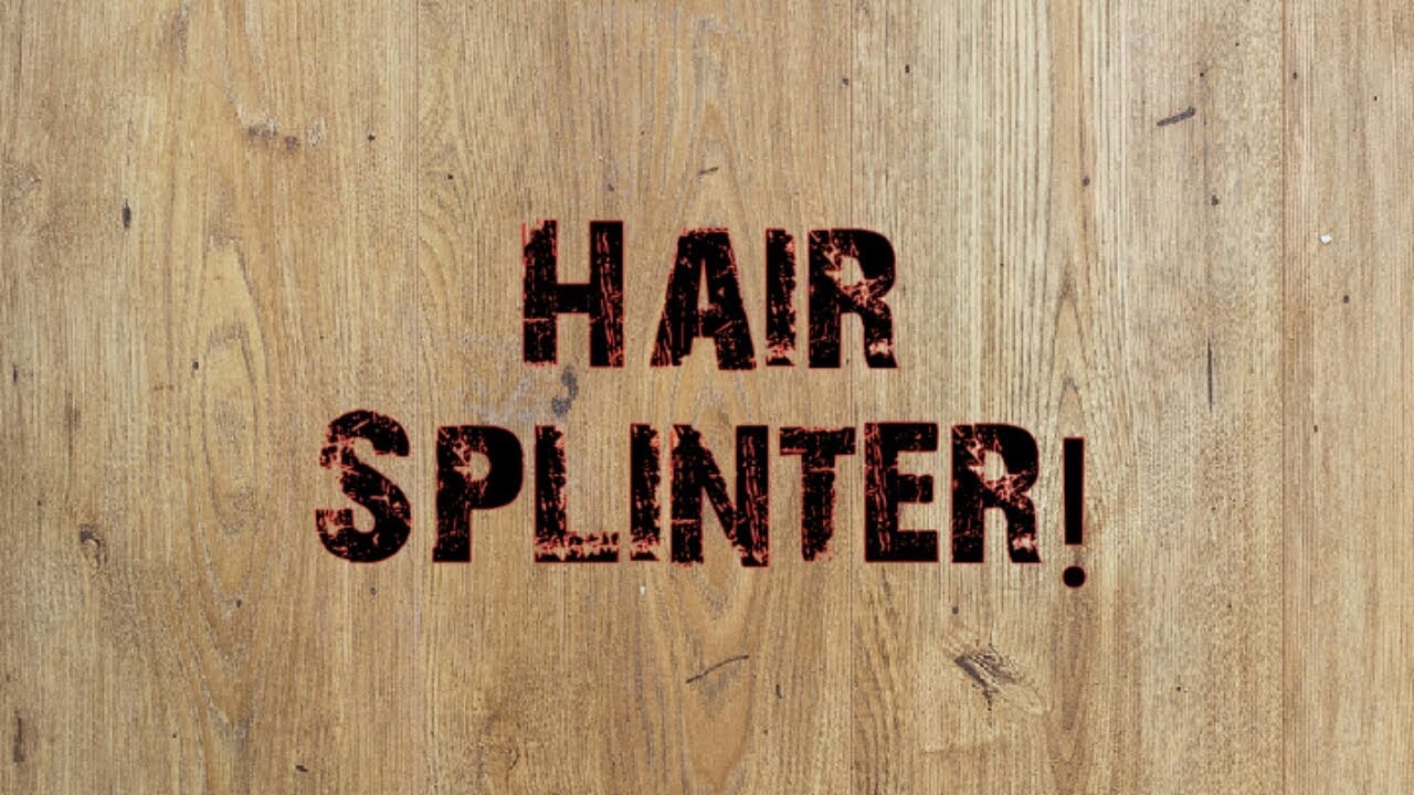 HAIR SPLINTER! - YouTube