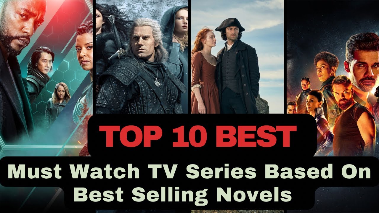 Top 10 Best Must Watch Series Based On Best Selling Novels in the World ...