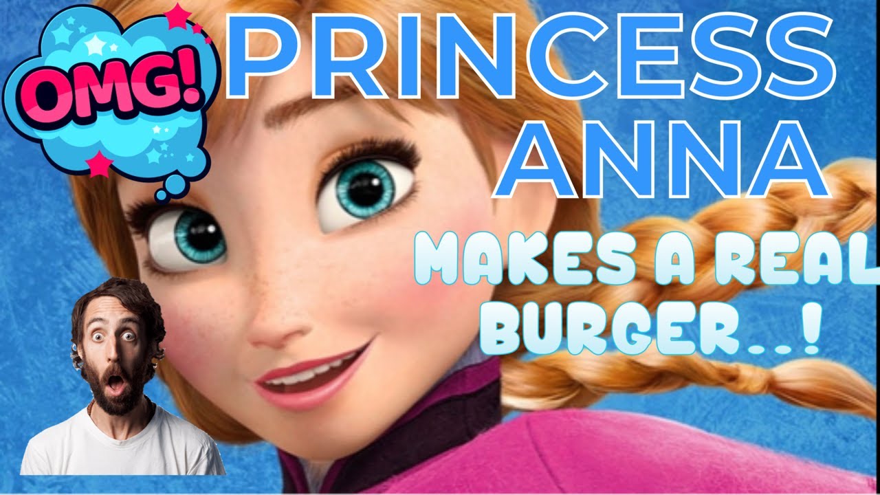 Princess Anna Makes a Real Burger!!! - YouTube