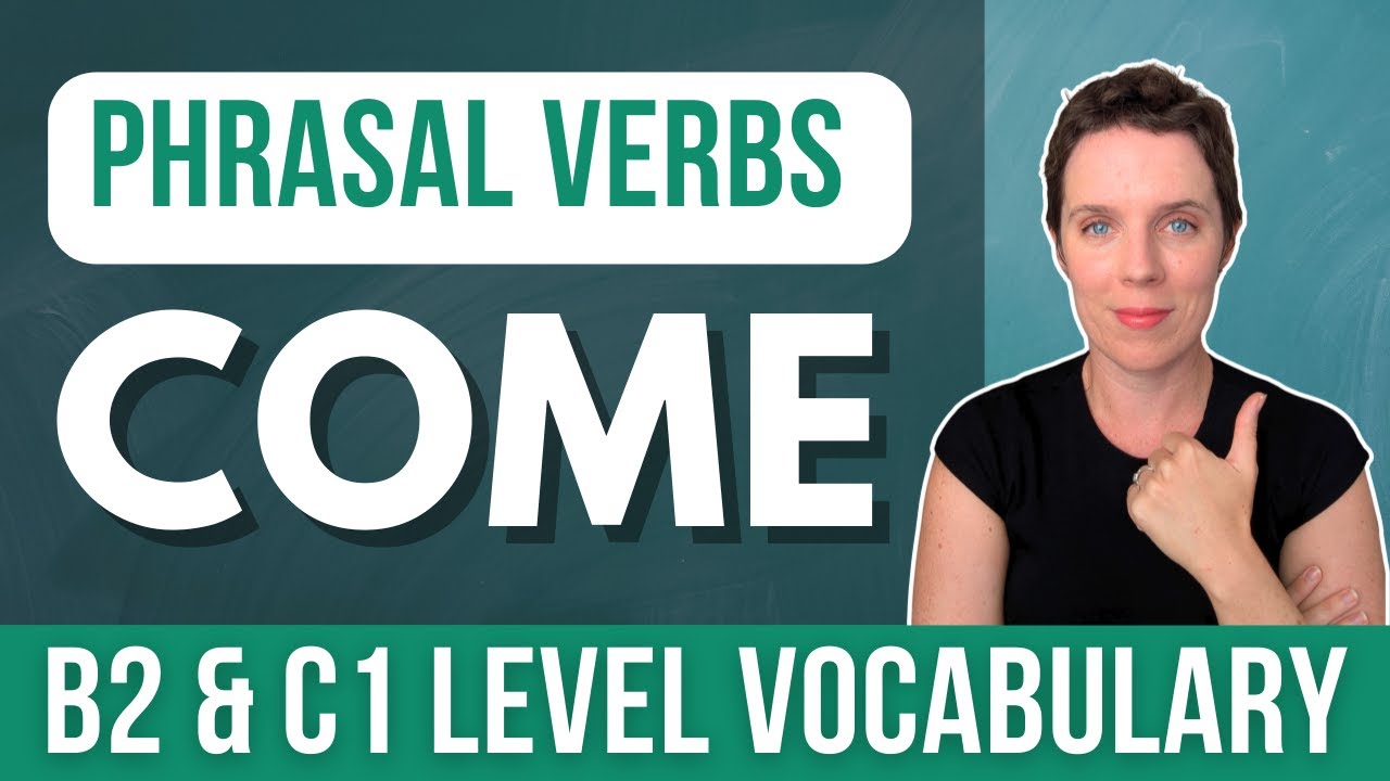 Common English Phrasal Verbs with COME - YouTube