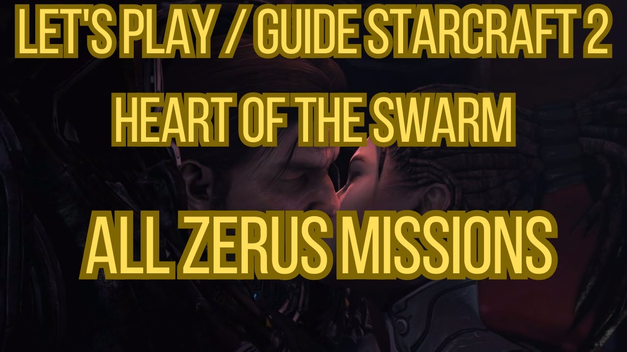 Let's Play / Guide StarCraft 2 Heart Of The Swarm All Zerus Missions - YouTube