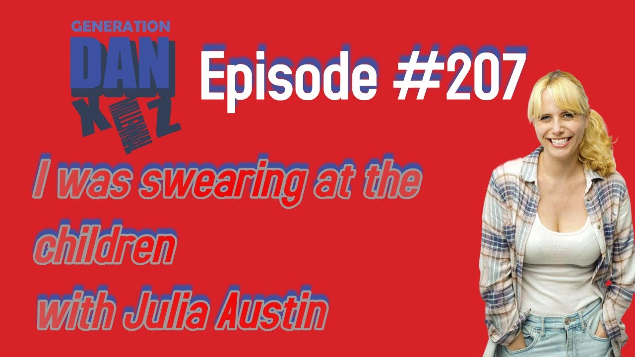 I was swearing at the children with Julia Austin and Generations DAN ...