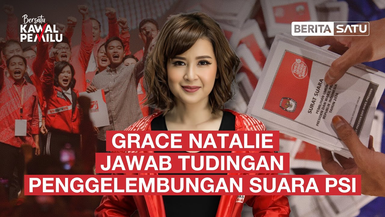 🔴 LIVE | Grace Natalie Jawab Tudingan Penggelembungan Suara PSI - Bersatu Kawal Pemilu - YouTube