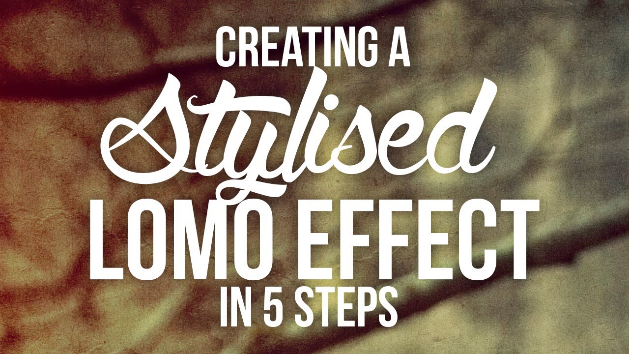 Photoshop: Creating a Stylised Lomo Effect In 5 Steps - YouTube