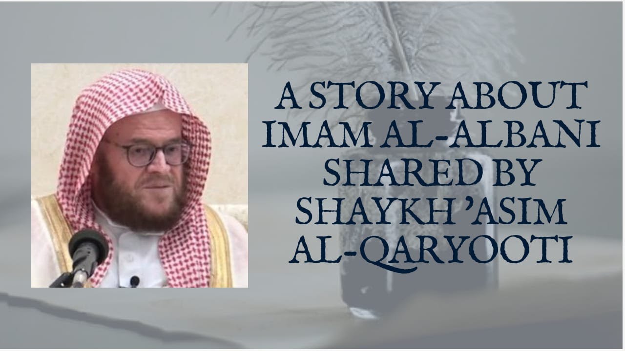 A story about Imam Al-Albani shared by Shaykh 'Asim Al-Qaryooti - YouTube