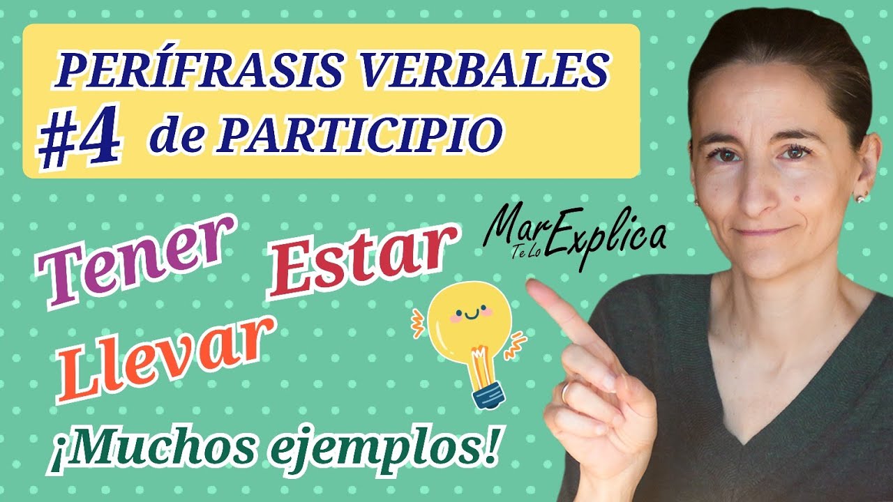 #4 PERÍFRASIS VERBALES de PARTICIPIO [estructura, significado ...