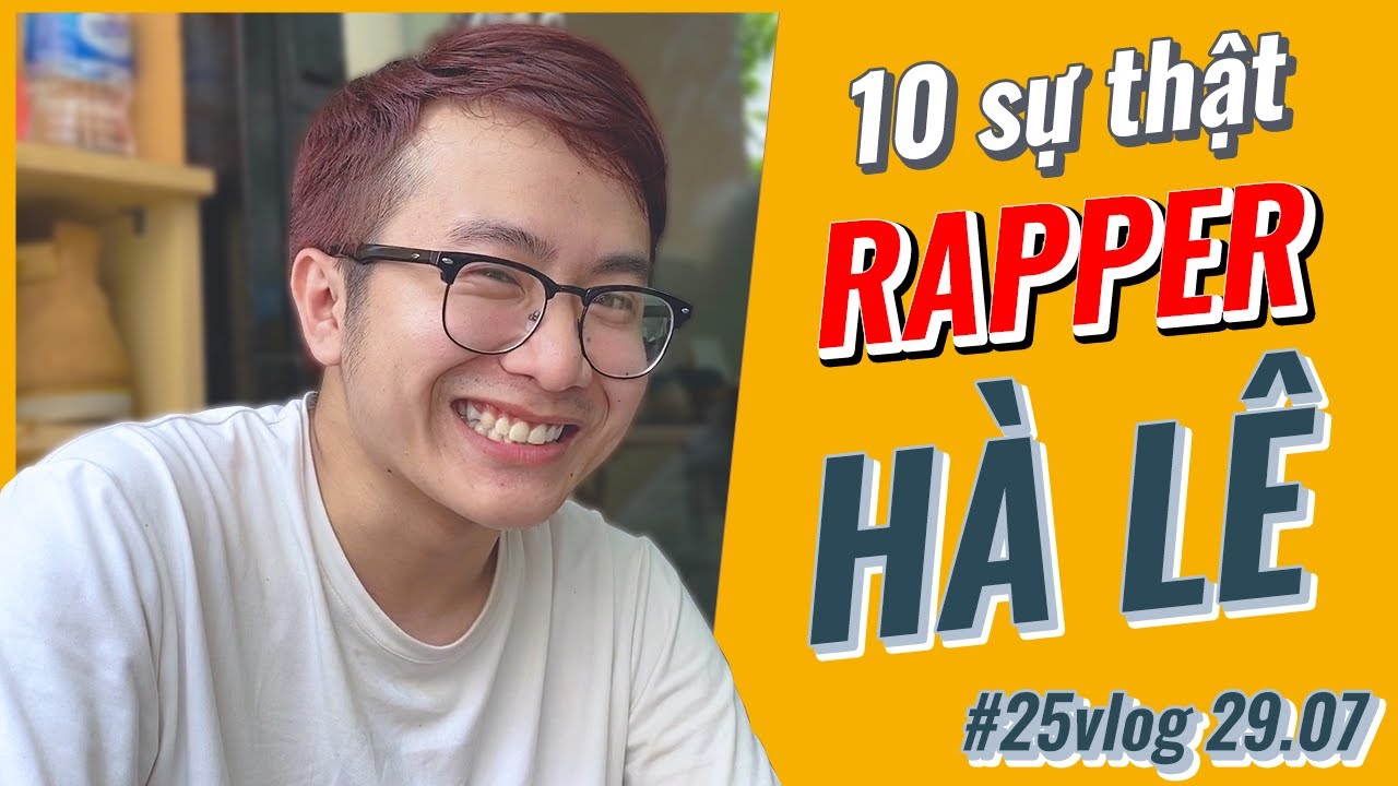 10 sự thật về “RAPPER" HALE - HÀ LÊ | #25vlog 29.07 - YouTube