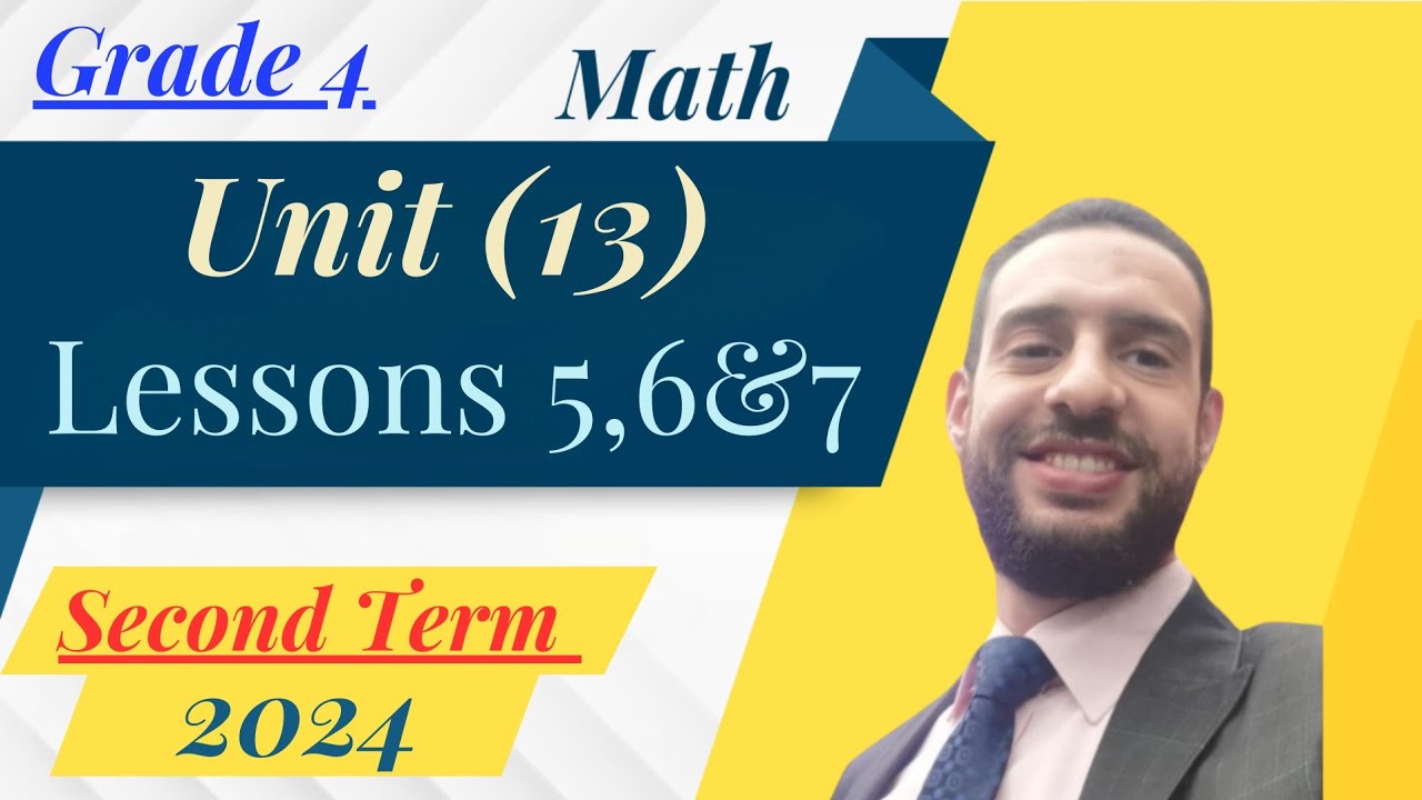 Math Grade 4 - Unit 13, Lessons 5,6&7 /(second Term)/2024 - YouTube