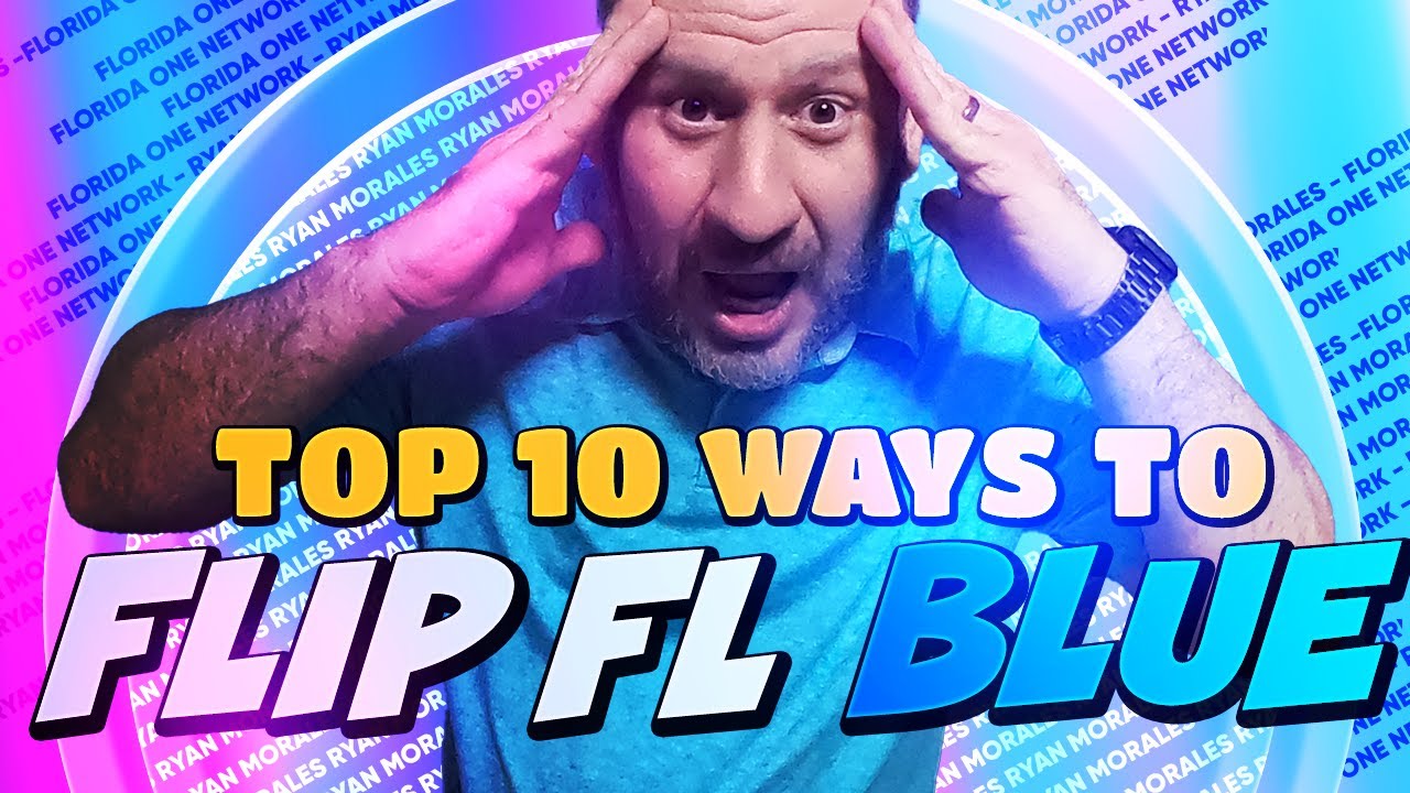 Top 10 Ways To Flip Florida Blue in 2022 - Florida One Network with ...