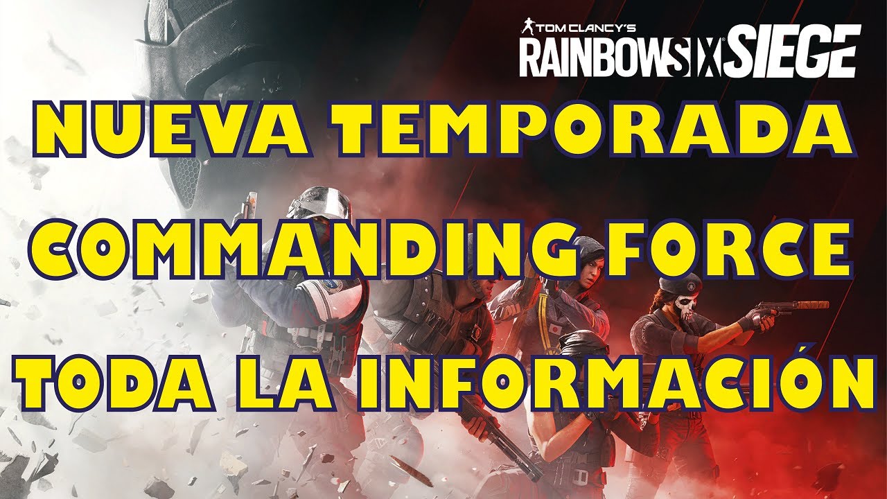 Todas las noticias de la temporada COMMANDING FORCE de Rainbow Six ...