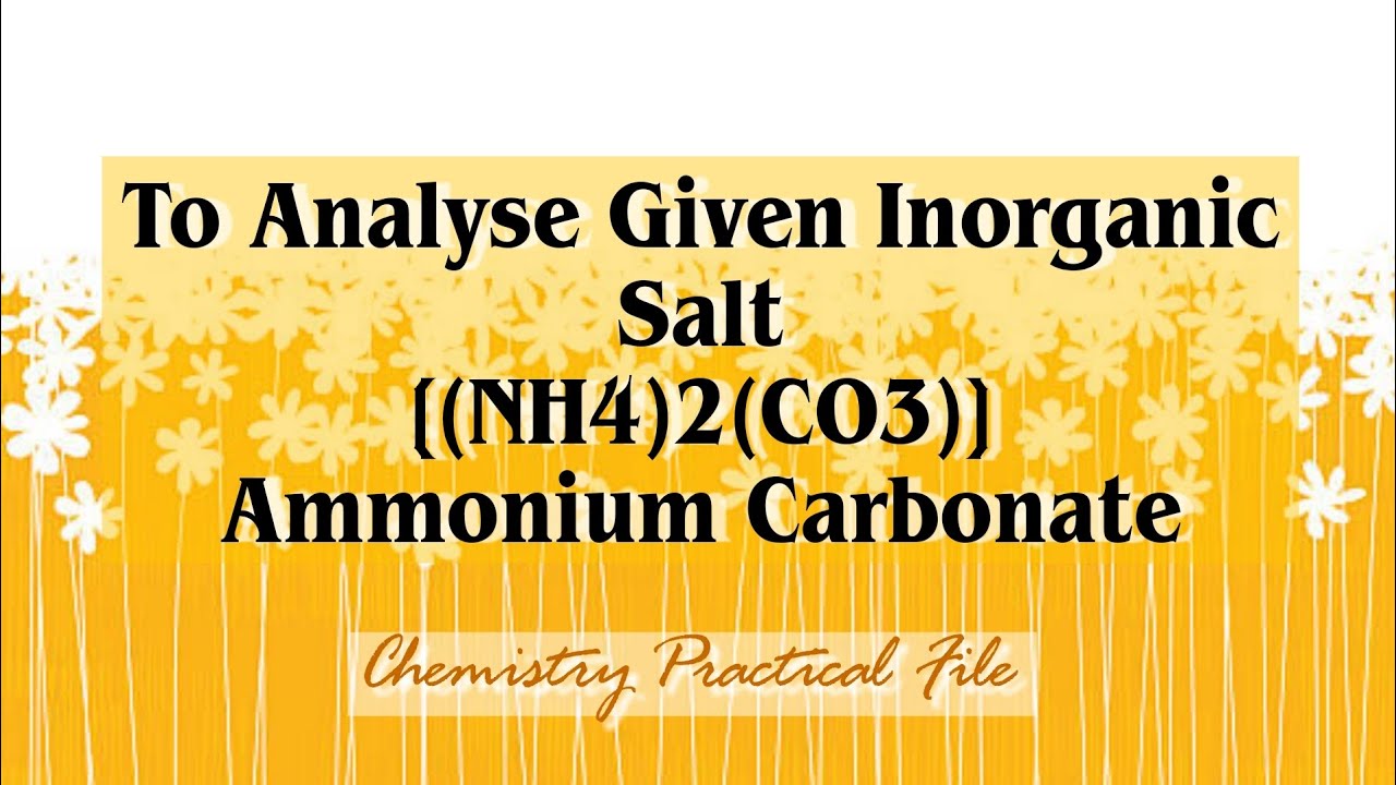 || To Analyse Given Inorganic Salt [(NH4)2(CO3)] Ammonium Carbonate ...
