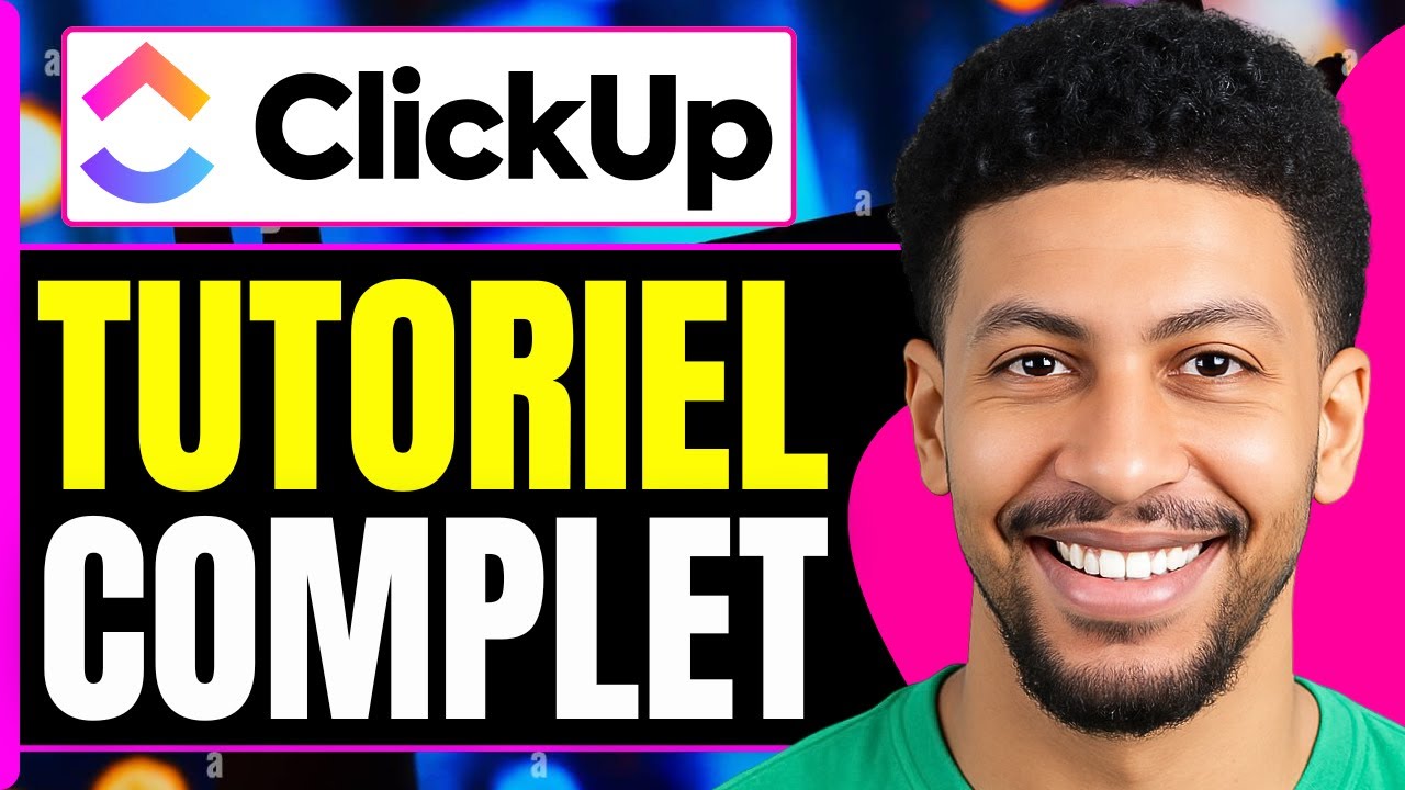 Comment Utiliser Clickup | Clickup Tutorial Français ( Tuto 2025 ...