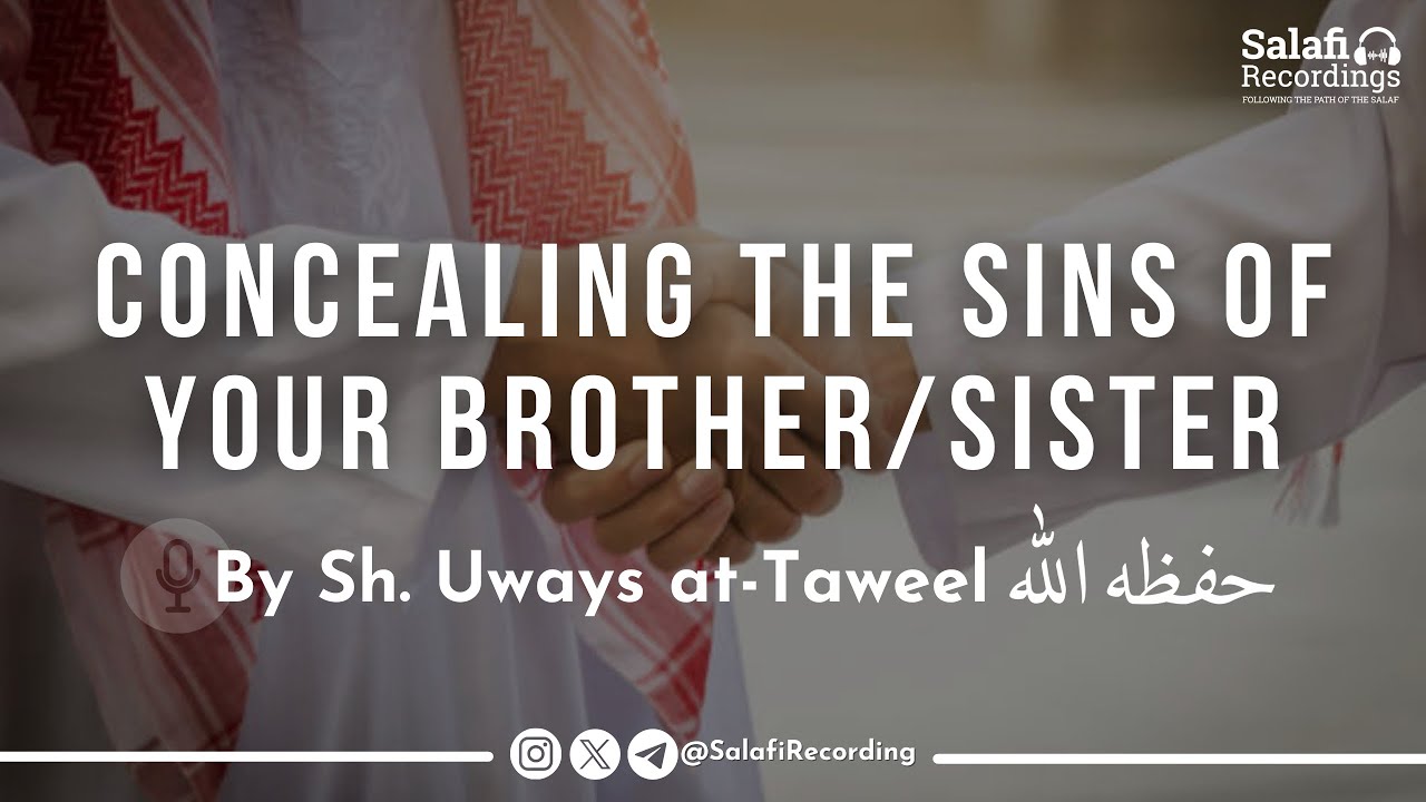 Concealing The Sins of Your Brother/Sister - By Sh. Uways at-Taweel ...