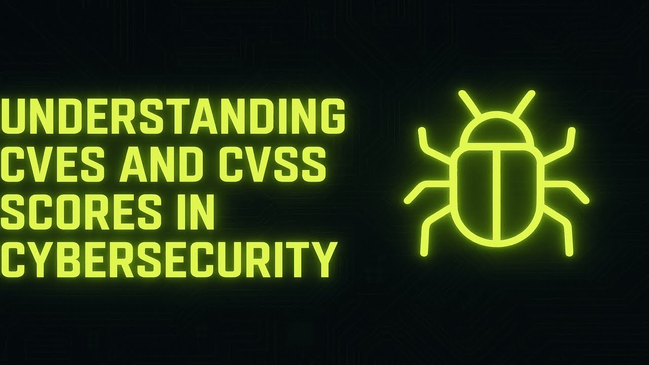 Understanding CVEs and CVSS Scores in Cybersecurity - YouTube