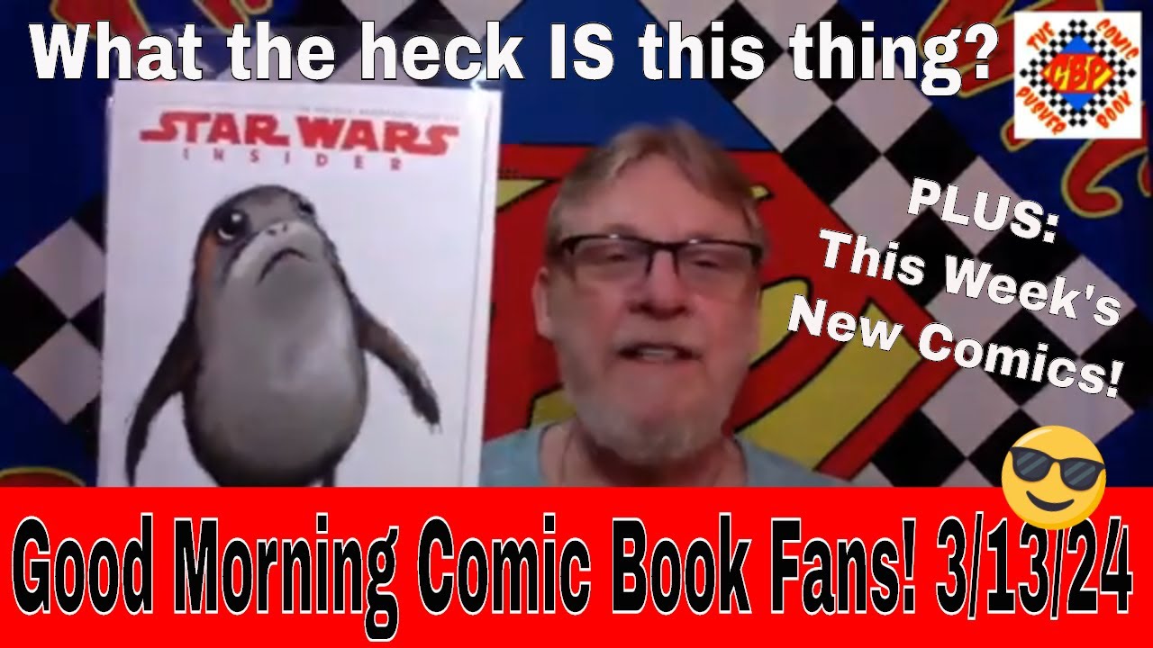 Good Morning Comic Book Fans! 3/13/24 Did you SPRING forward? More ...