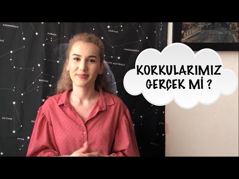 KORKULARIMIZ GERÇEK Mİ ?