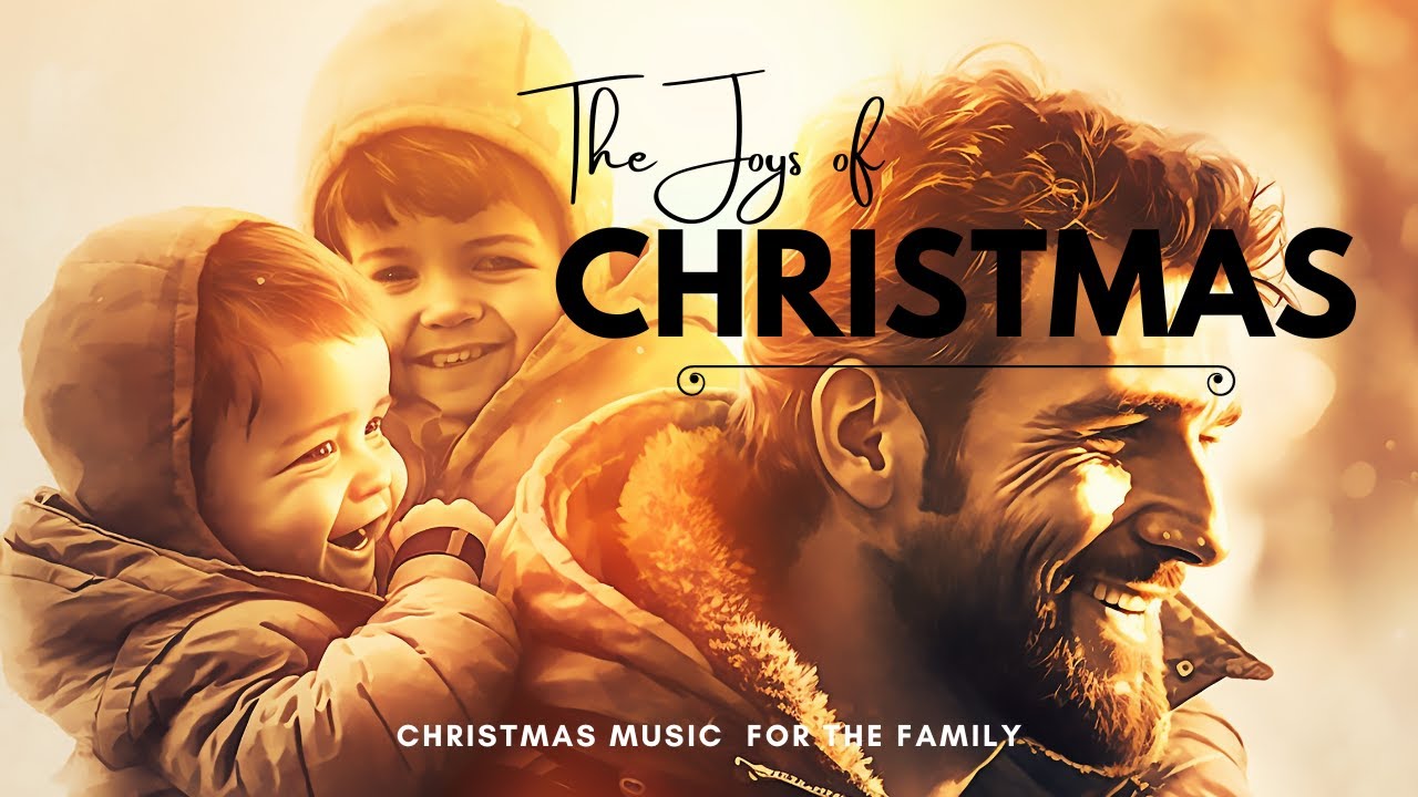 The Joys Of Christmas - Christmas Music For The Family - Christmas ...
