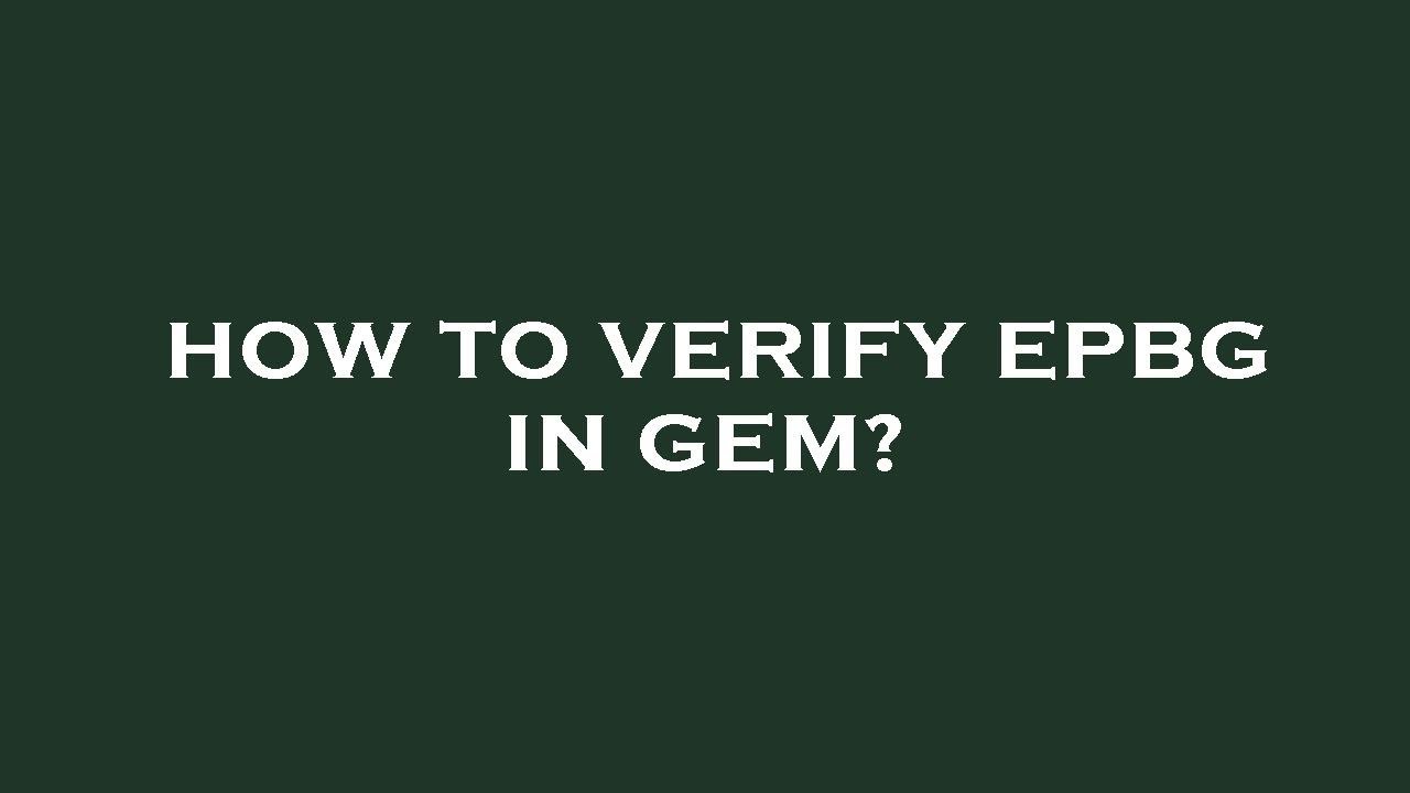 How to verify epbg in gem? - YouTube