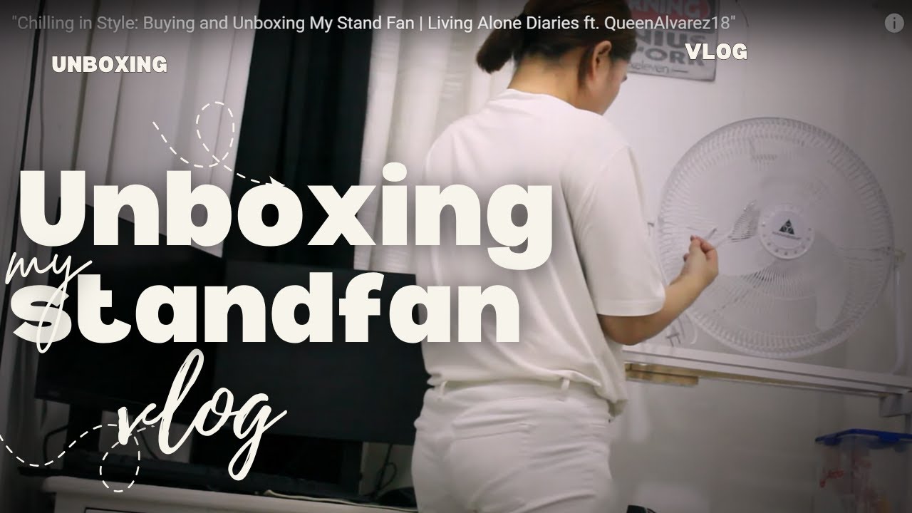 "Chilling in Style: Buying and Unboxing My Stand Fan | Living Alone ...