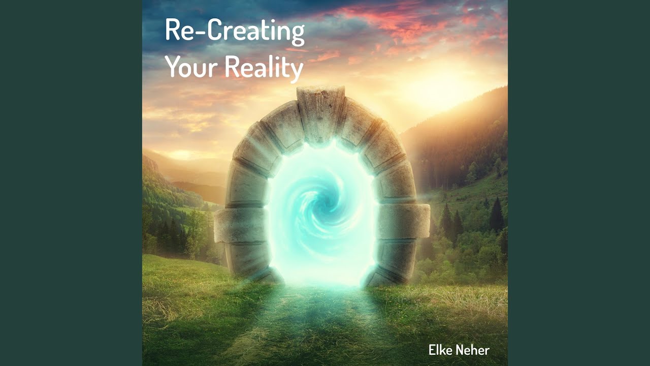 Re-Creating Your Reality - YouTube
