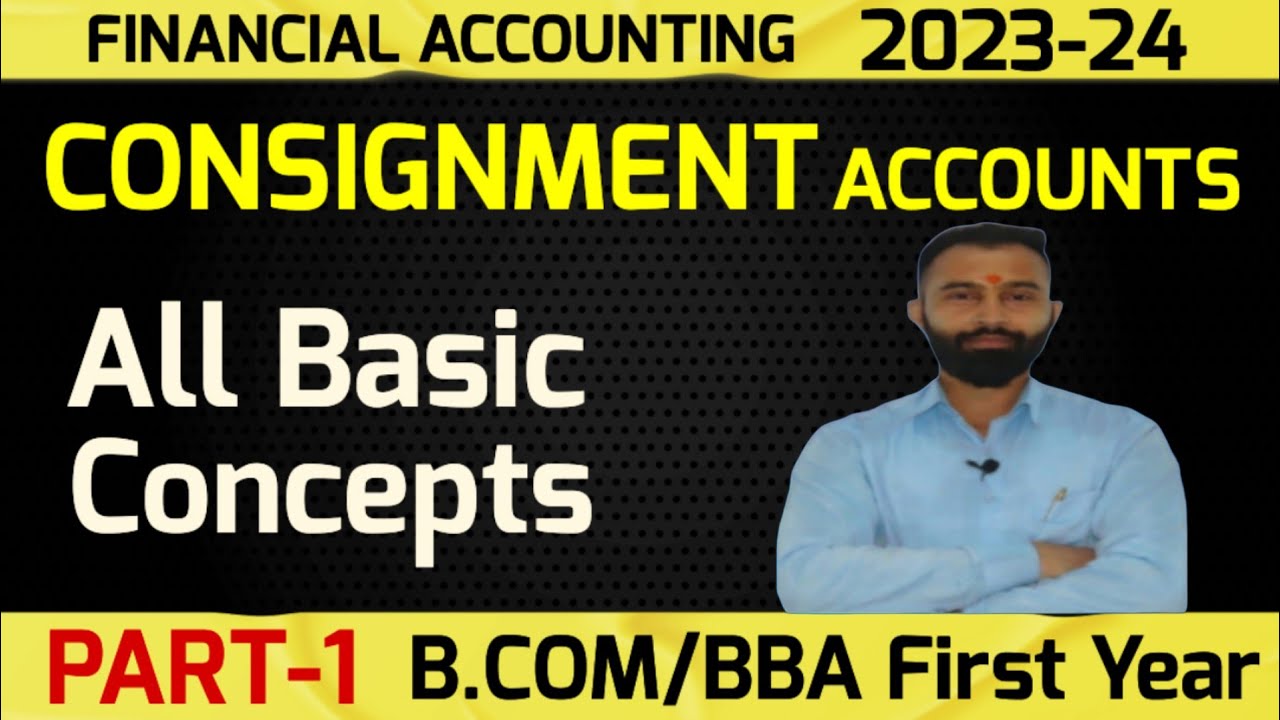 Consignment Accounts | All Basics | B.Com 1st Year | Semester -1| Part-1 | Dey's Commerce - YouTube